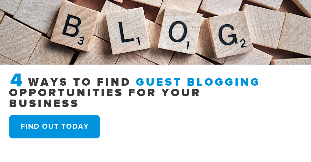 4 Ways to Find Guest Blogging Opportunities for Your Business